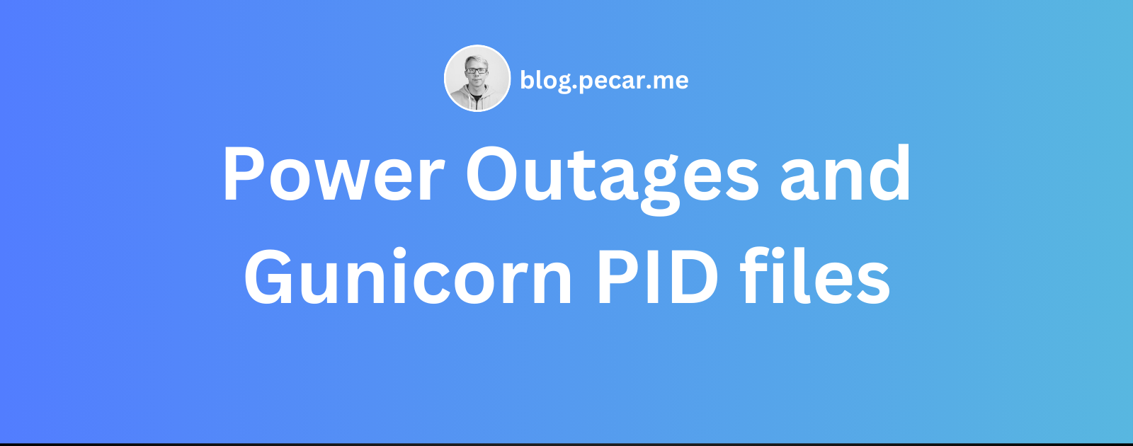 Power Outages and Gunicorn PID files